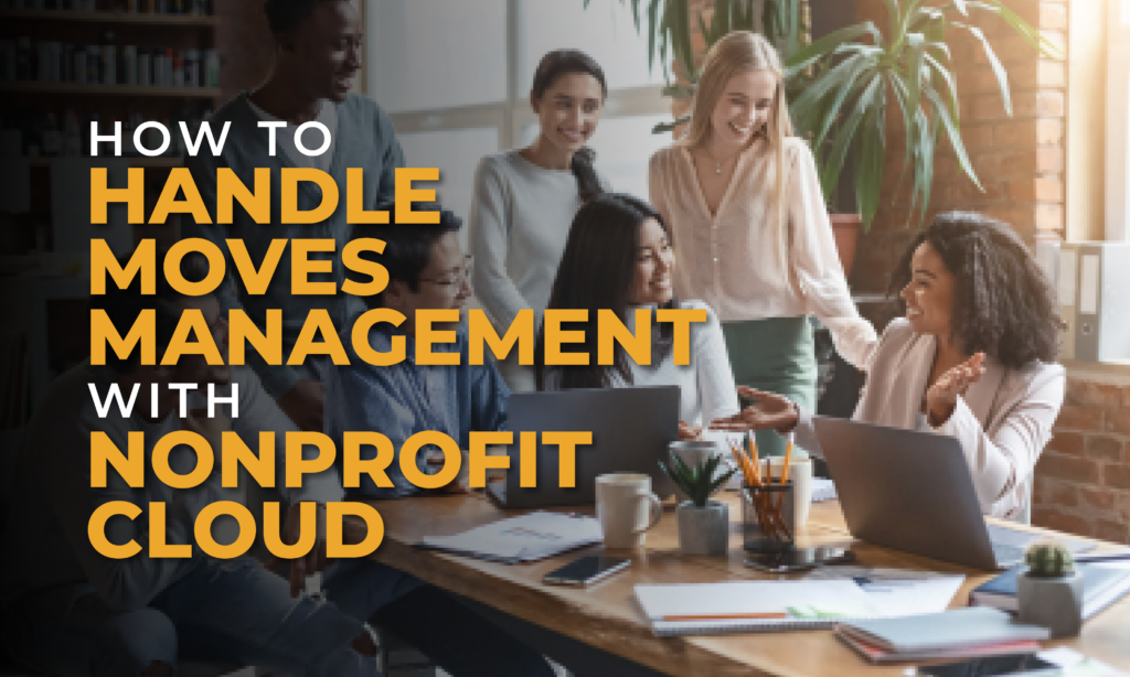How to Handle Moves Management With Nonprofit Cloud - Top Nonprofits by ...